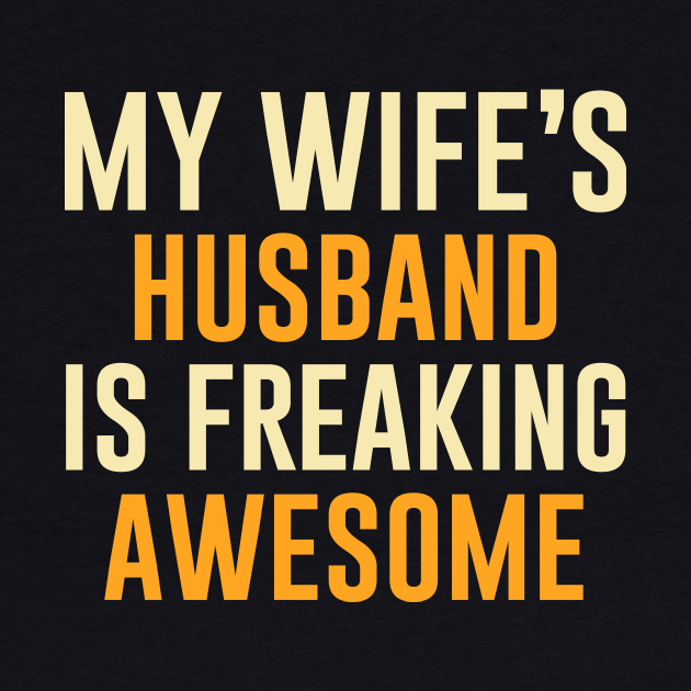 My Wifes Husband Is Freaking Awesome Husband Wife Baseball T Shirt
